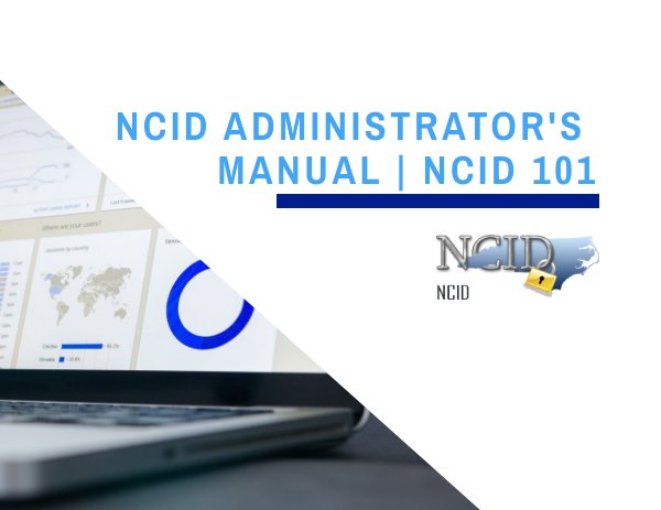NCID Administrator's Guide - Step by Step Guide by Cheryl White - Flipsnack