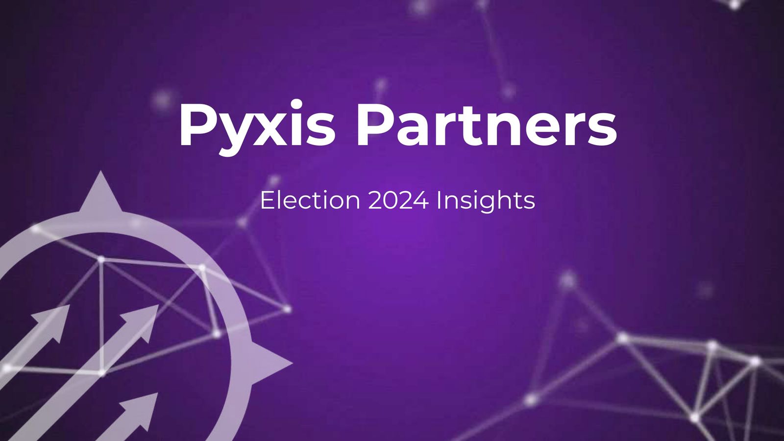 Pyxis Partners Election 2024 Analysis by PyxisPartners - Flipsnack